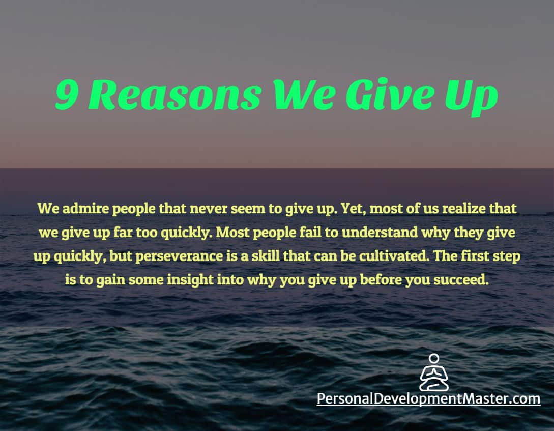 9 Reasons We Give Up